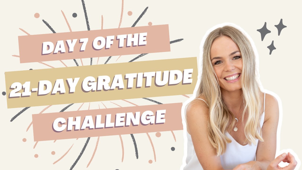 Day 7 | 21-Day Gratitude Challenge - YouTube
