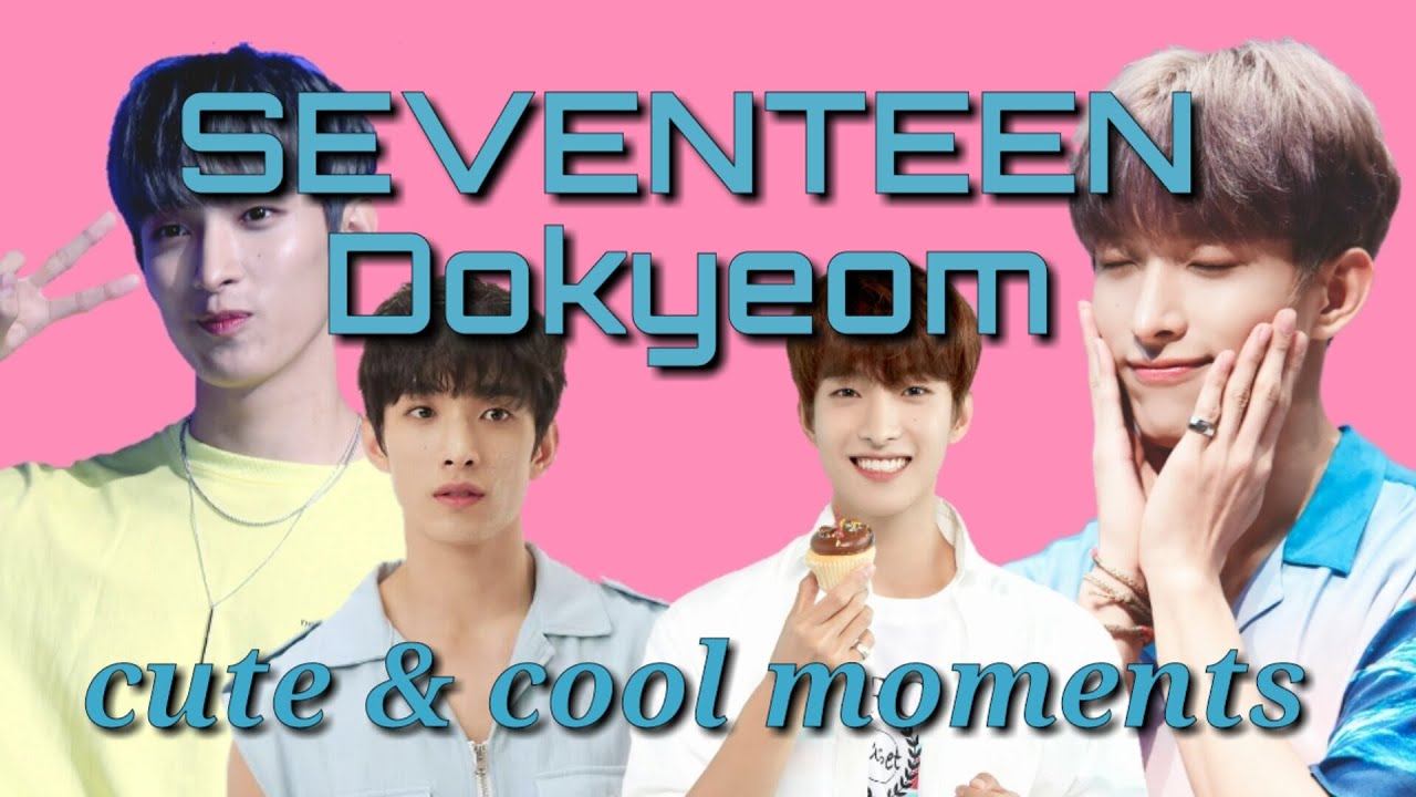 SEVENTEEN DK / DOKYEOM BEING CUTE & COOL FOR 4 MINUTES - YouTube