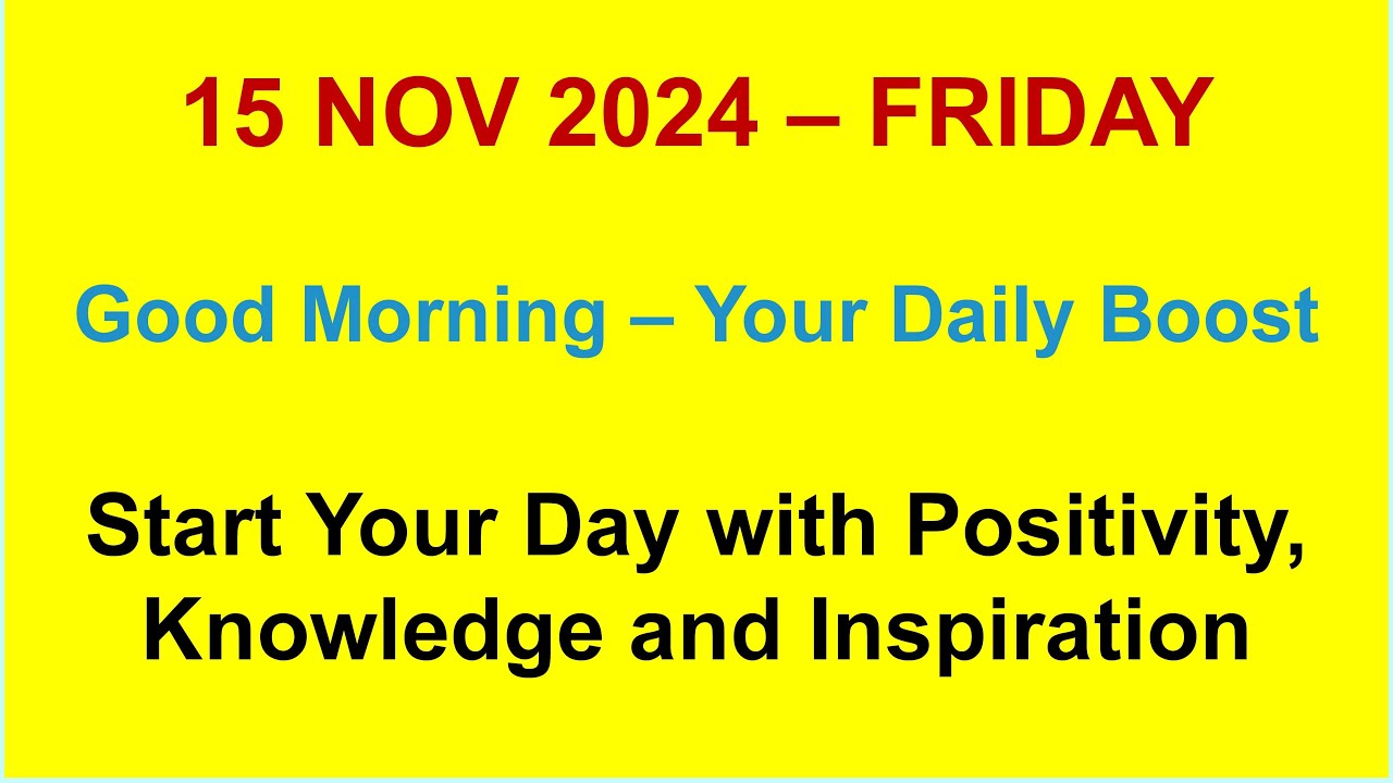 Start Your Day with Positivity, Knowledge and Inspiration. Your Daily Boost of 15 Nov 2024 ...