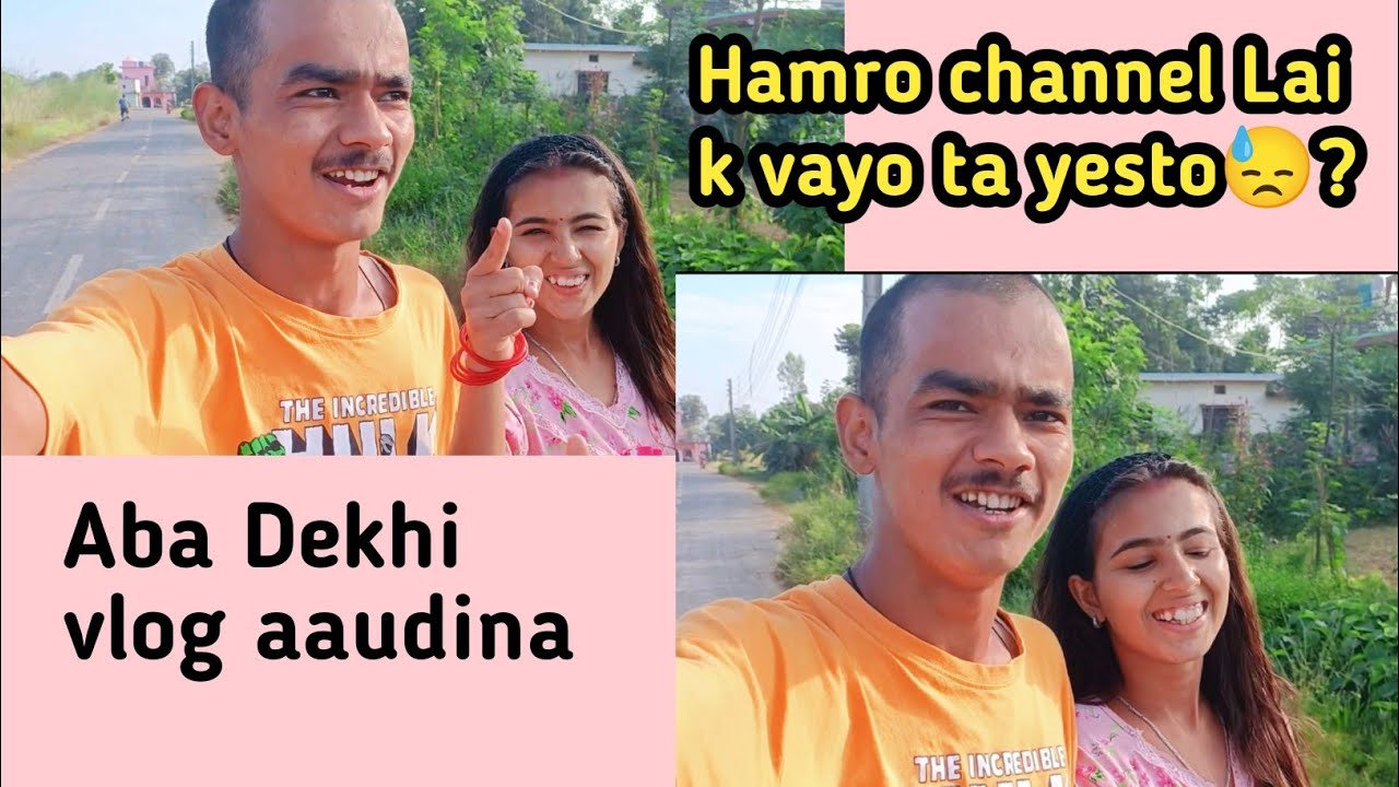 Hamro channel ma ab Dekhi vlog naaaune vayoo😓 @Couplevlog412 - YouTube
