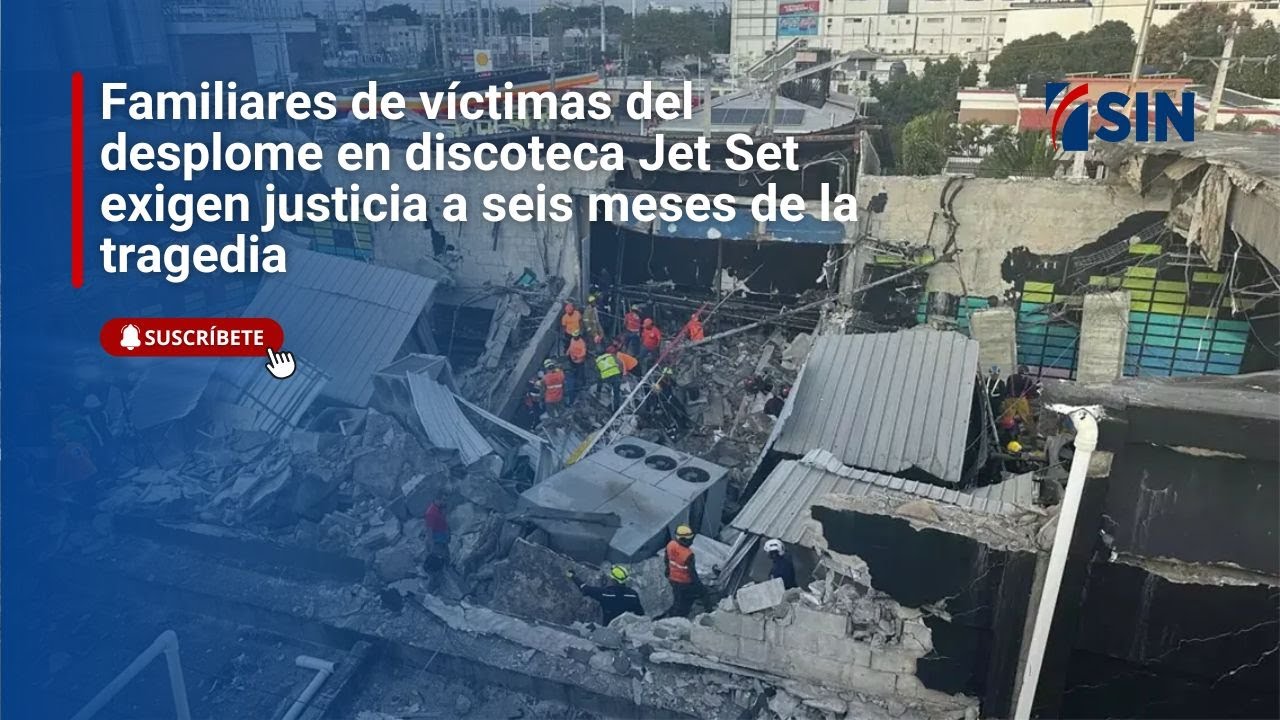 Familiares de víctimas del desplome en discoteca Jet Set exigen ...