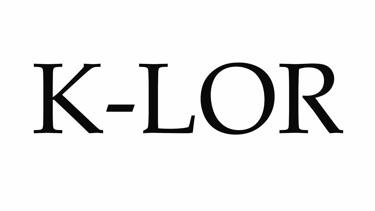 How to Pronounce K-LOR - YouTube