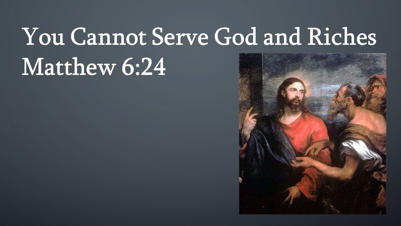 Matthew 6 24 You Cannot Serve God and Riches - YouTube