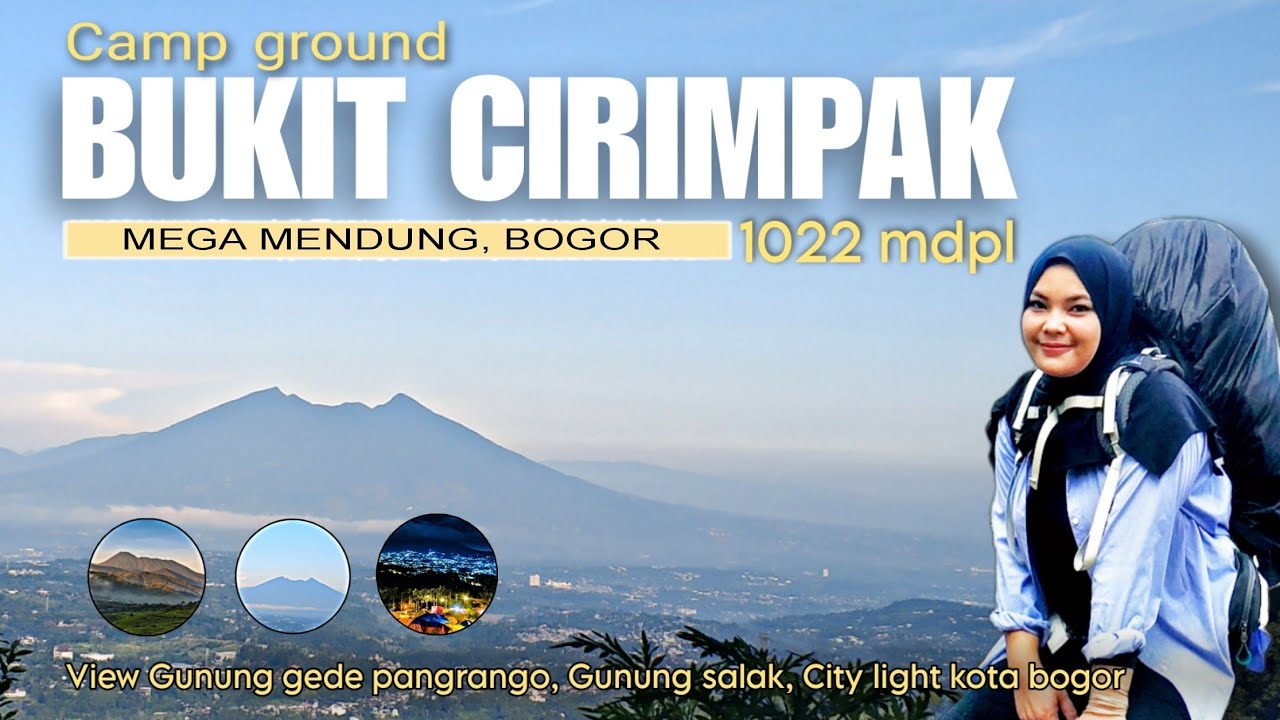 BUKIT CIRIMPAK CAMPING GROUND || MEGAMENDUNG BOGOR || KETINGGIAN 1022 ...