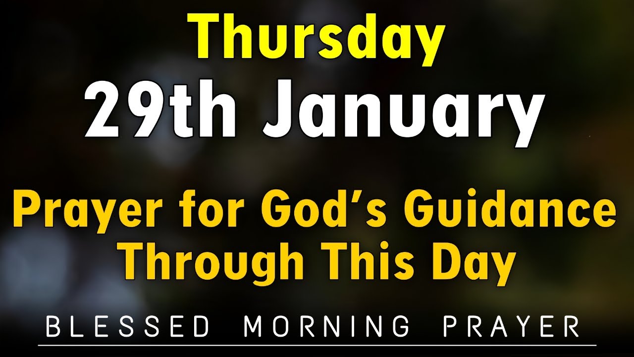 January 29th Thursday Prayer for God’s Guidance in Every Step Today ...