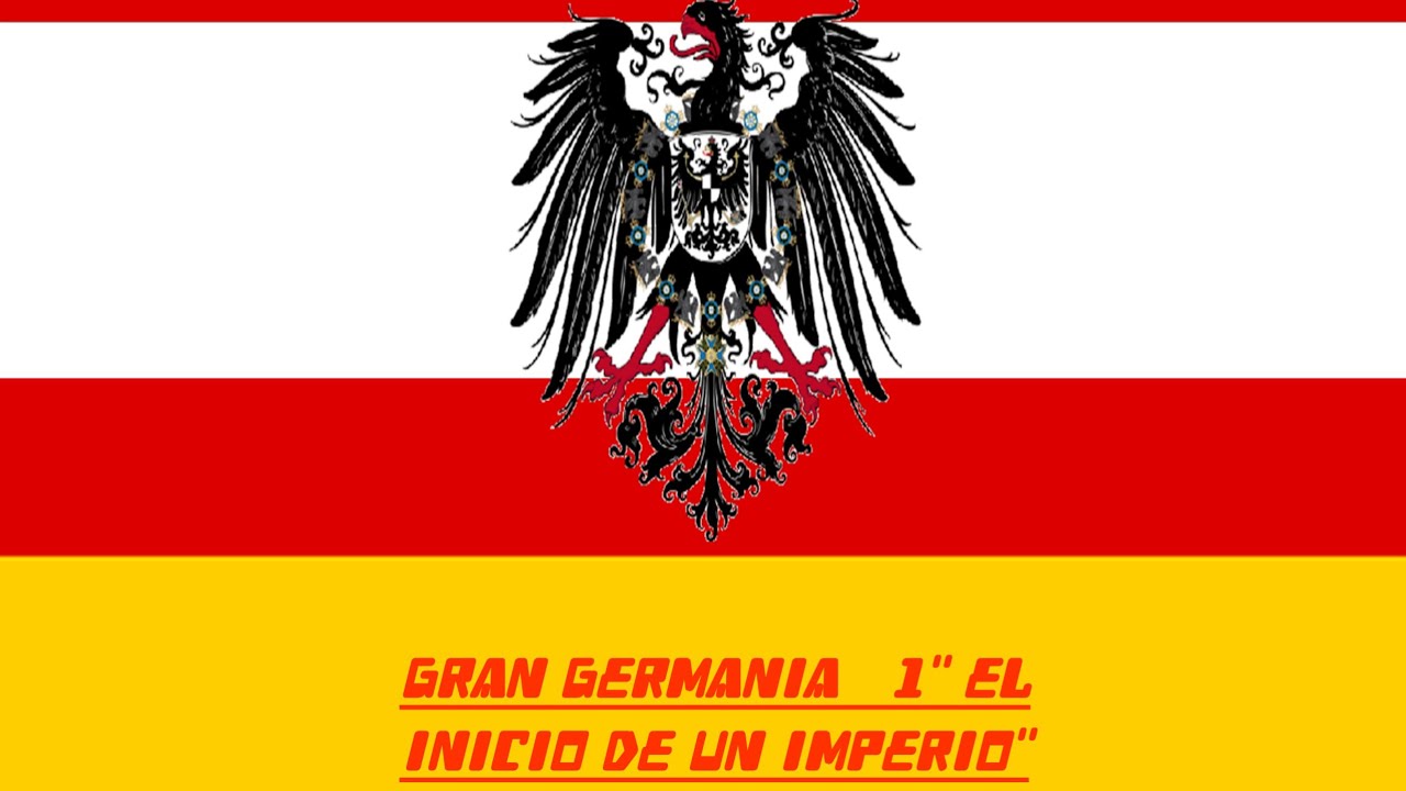 GRAN GERMANIA#1 '' El inicio de un Imperio'' - YouTube