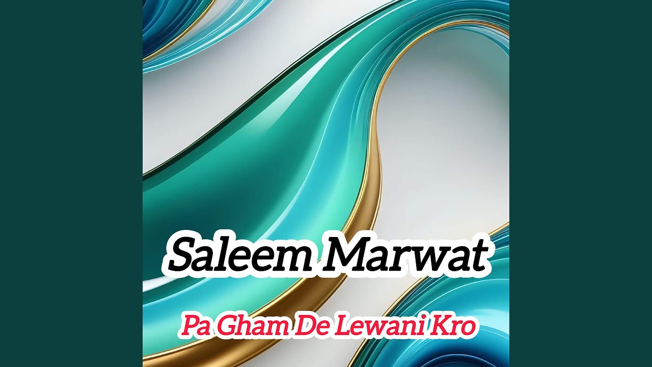 Pa Gham De Lewani Kro - Saleem Marwat: Song Lyrics, Music Videos & Concerts