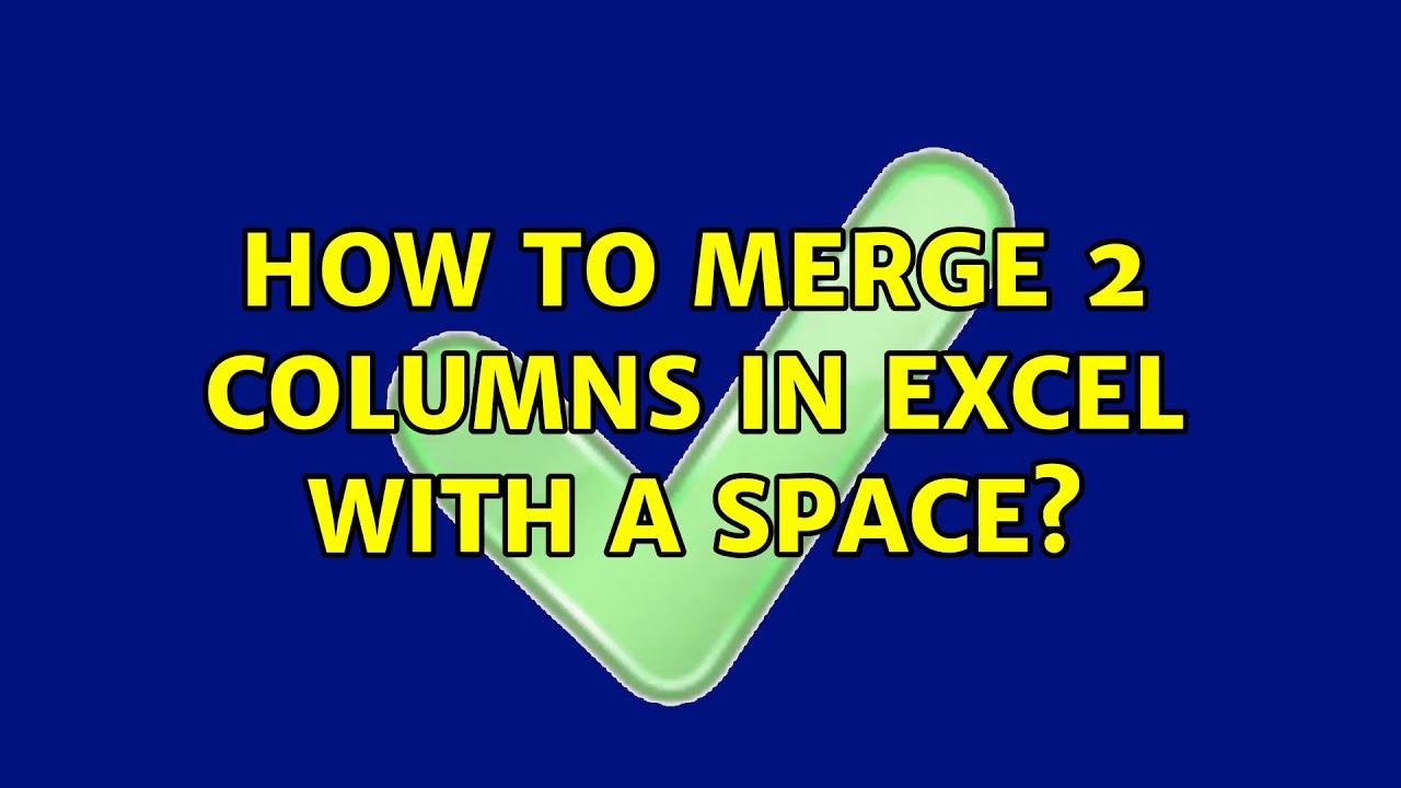 How To Merge 2 Columns In Excel With A Space 3 Solutions YouTube How To Merge 2 Columns In Excel With A Space 3 Solutions YouTube