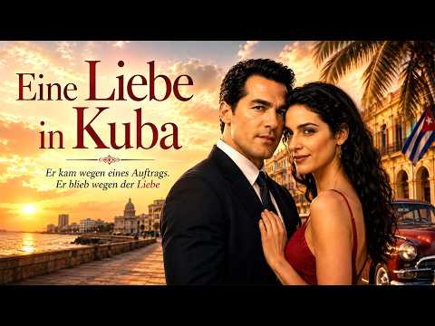 Eine Liebe in Kuba | Liebesfilme 2026 | Er kam wegen eines Auftrags. Er blieb wegen der Liebe