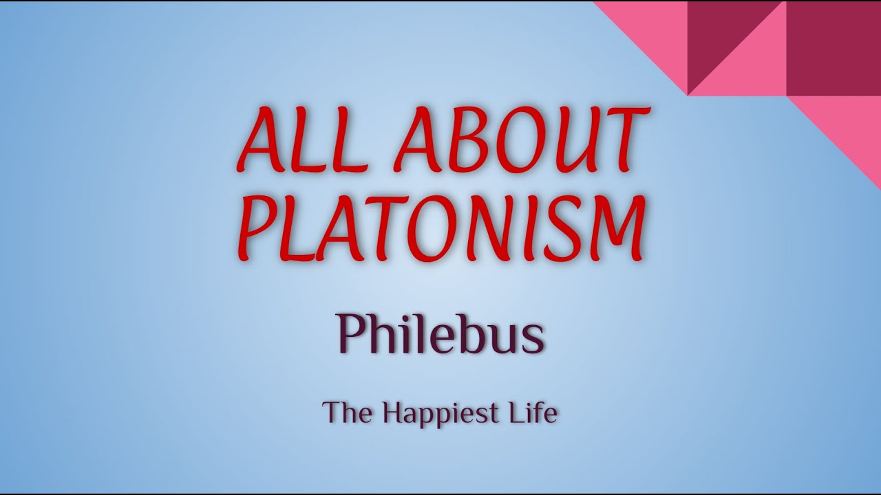 All About Platonism/#54: Philebus--The Happiest Life - YouTube
