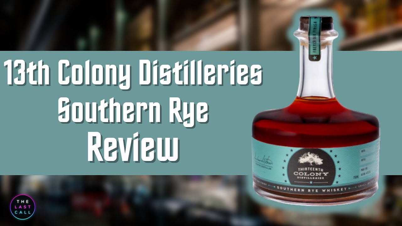 13th Colony Distilleries Southern Rye Whiskey Review! - YouTube