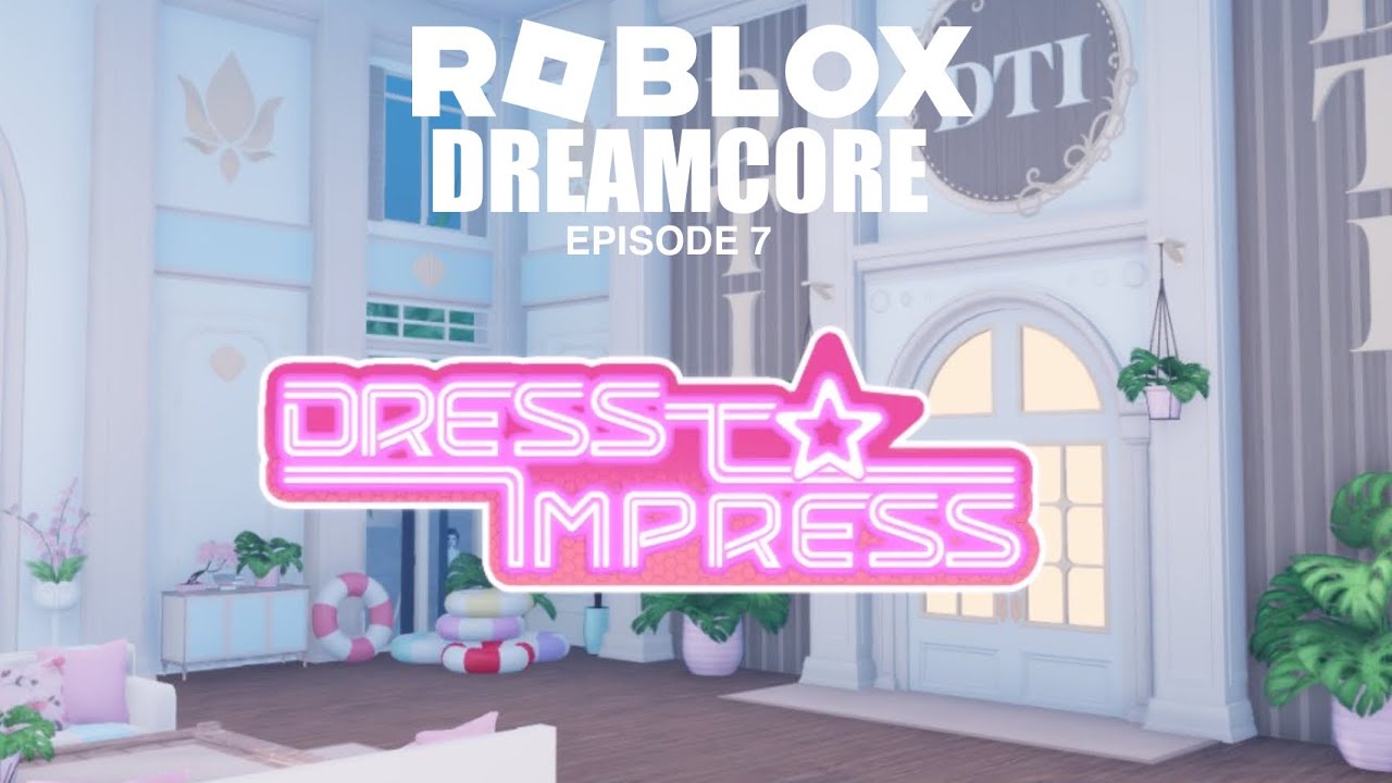 Roblox Dreamcore Episode 7 - Dress to Impress - YouTube