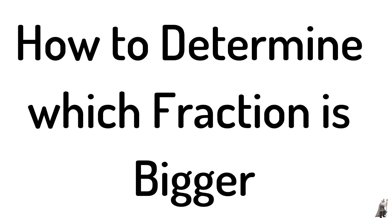 How To Determine Which Fraction Is Bigger YouTube how-to-determine-which-fraction-is-bigger-youtube