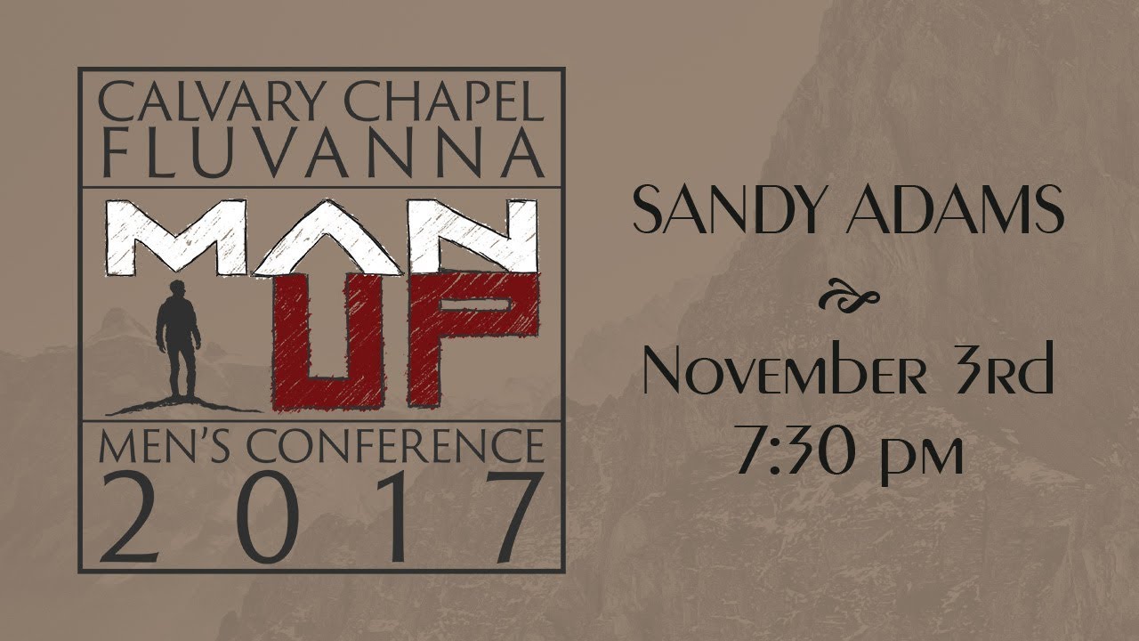 Guest Pastor Sandy Adams - Matthew 5_27-30 - "Man Up" Men's Conference ...