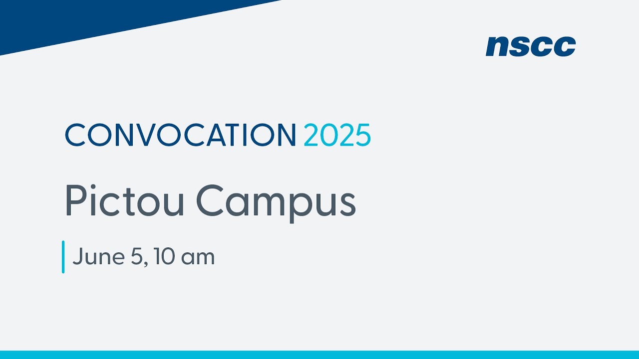 NSCC Convocation 2025 - Pictou Campus - Thursday, June 5, 2025 - 10 am ...