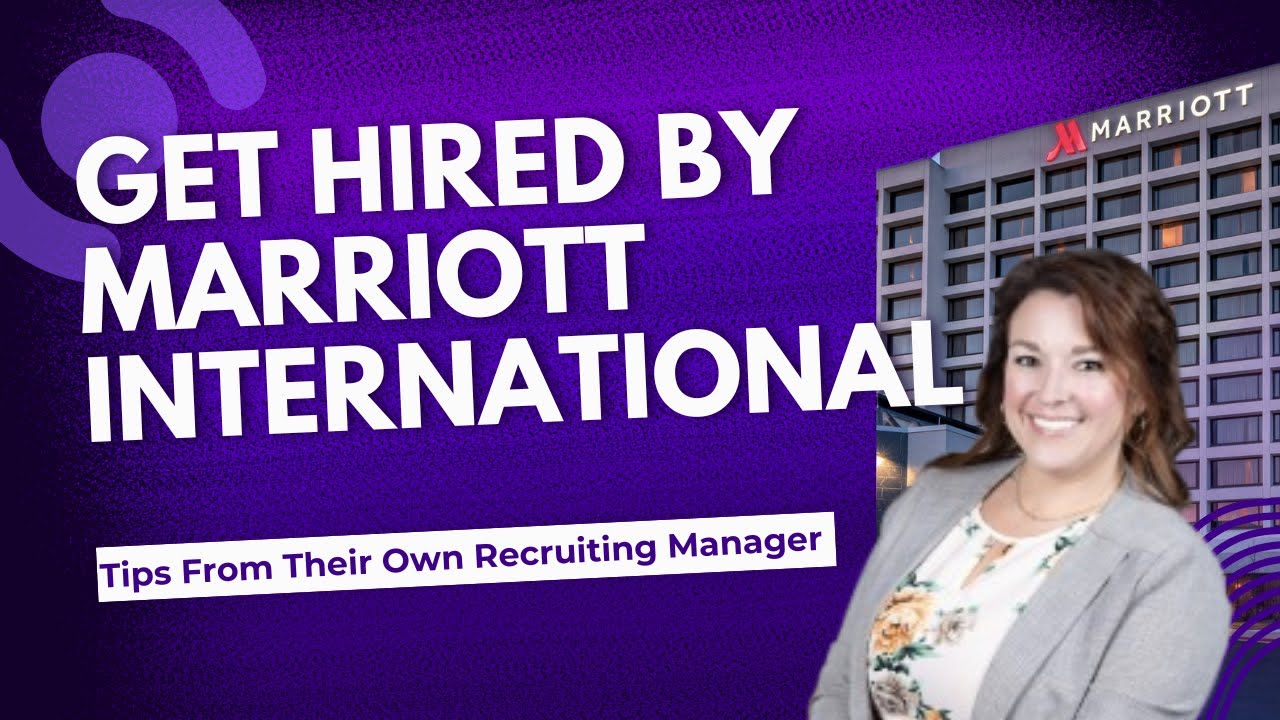 How To Get Hired By Marriott International - Insider Tips From Their ...