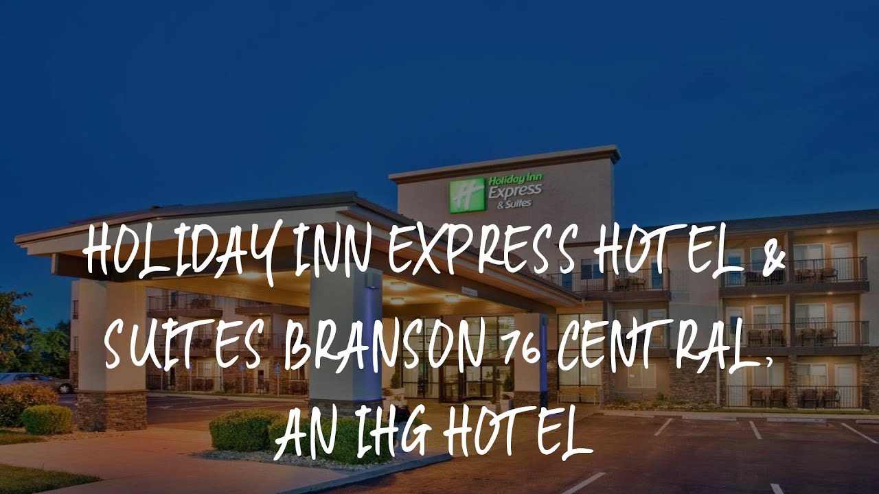 Holiday Inn Express Hotel & Suites Branson 76 Central, an IHG Hotel ...