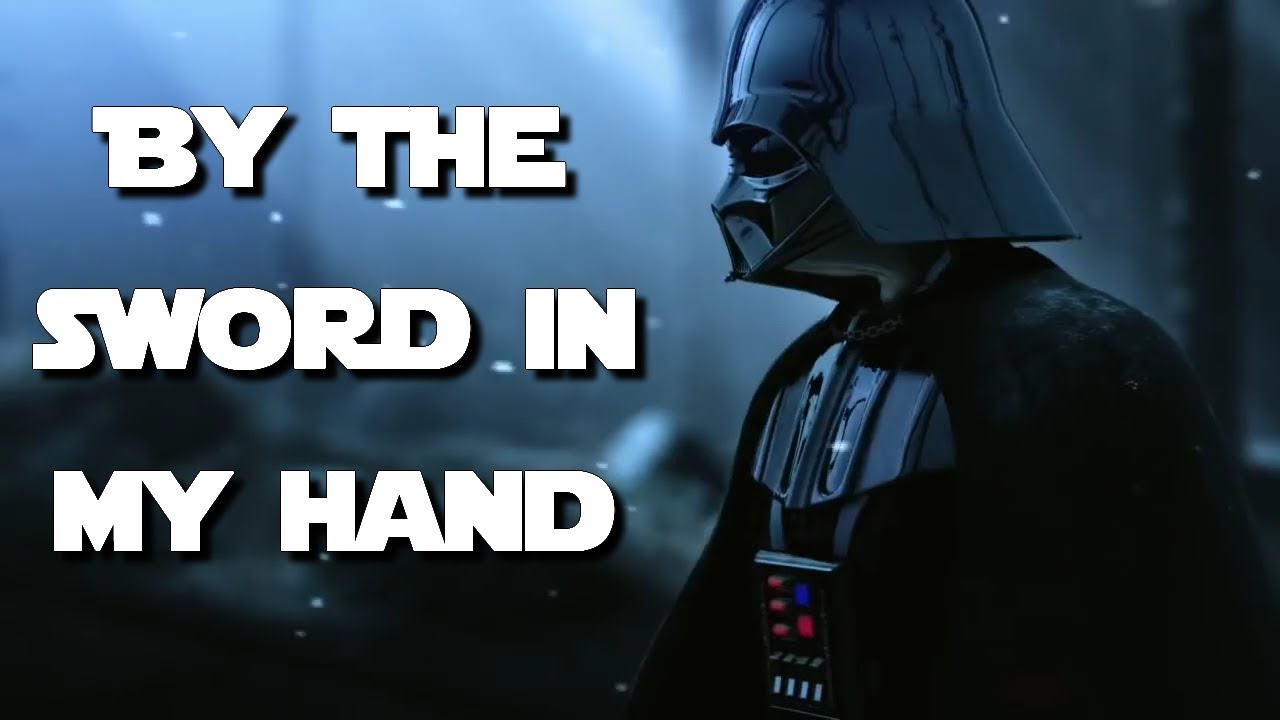 Darth Vader Tribute ~ By the Sword in My Hand (HD) - YouTube