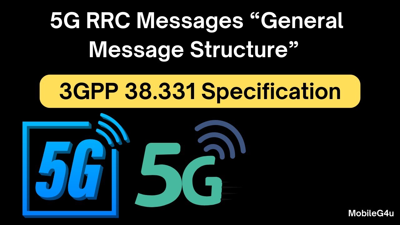 5G RRC Messages “General Message Structure” | 3GPP 38.331 Specification ...