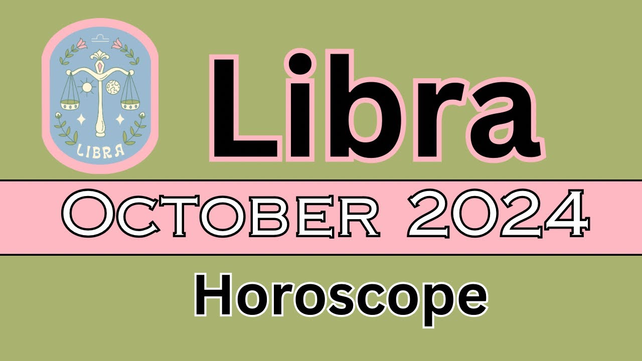 Libra Horoscope October 2024 - YouTube