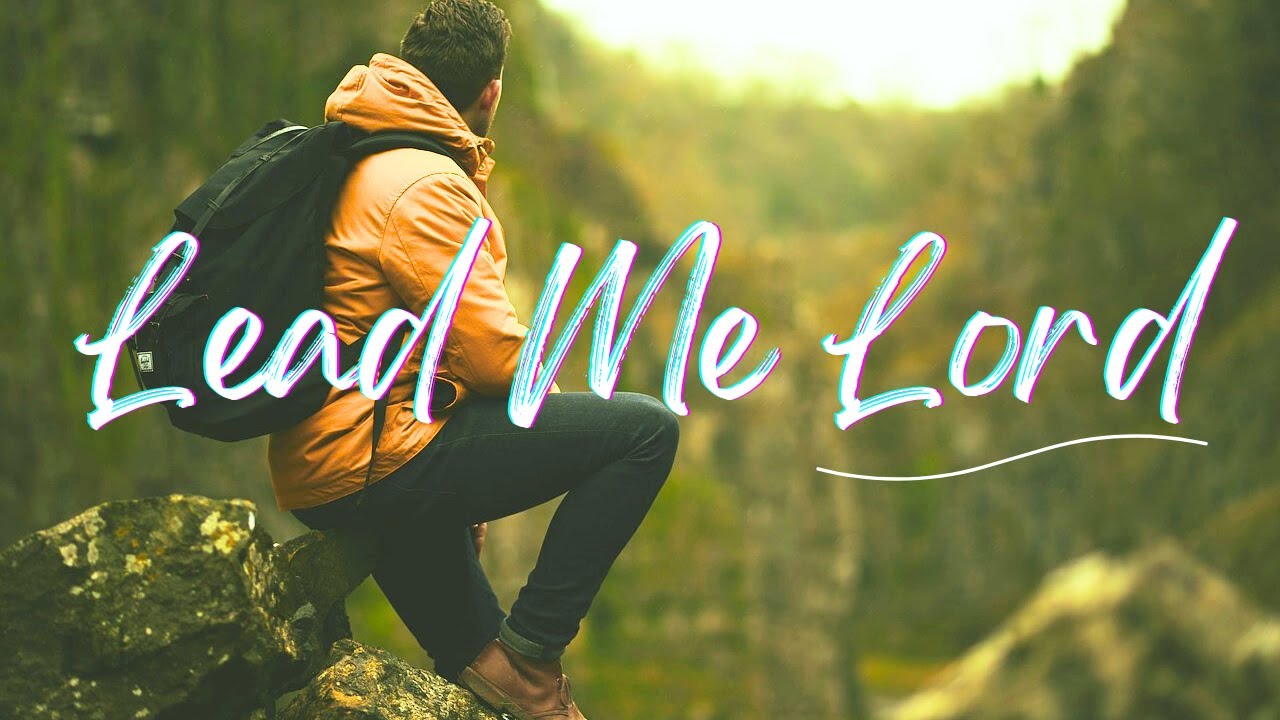 Lead Me Lord (Lord, be my compass and guide me through life's journey ...