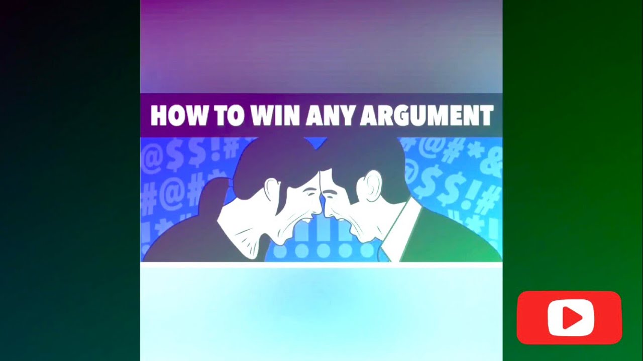 How to win any argument 😤 - YouTube