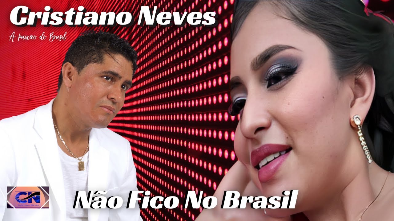 CRISTIANO NEVES - " Não fico no Brasil " (VÍDEO CLIP) - YouTube