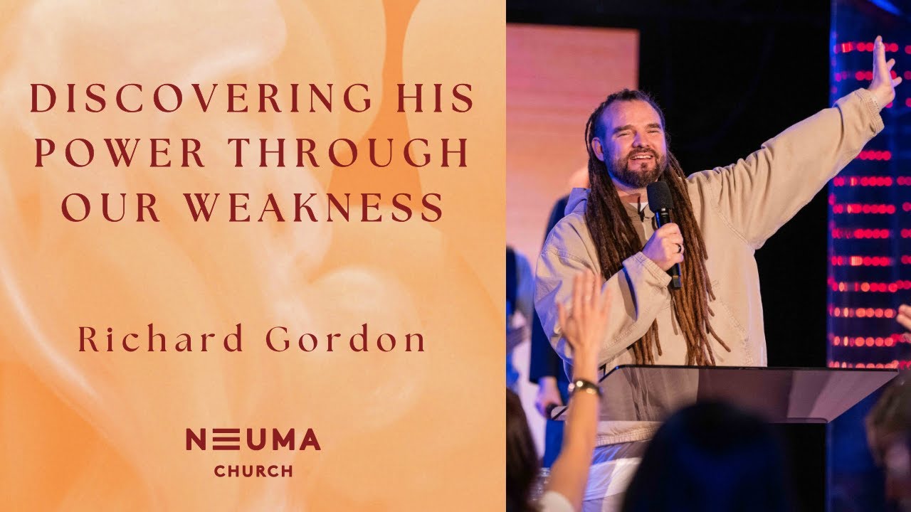 Discovering His Power Through Our Weakness | Richard Gordon - YouTube