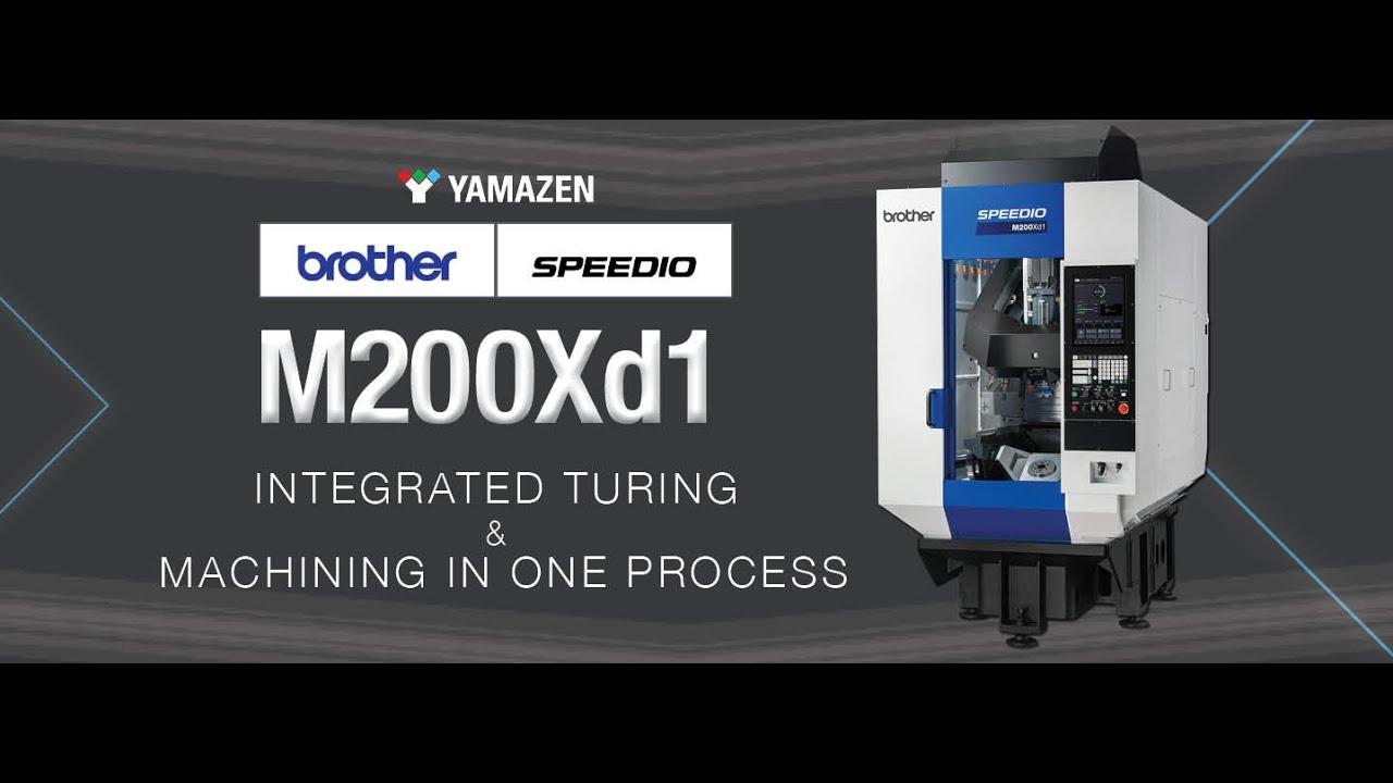 Brother SPEEDIO M200Xd1: Integrated Turning & Machining In One Process - YouTube