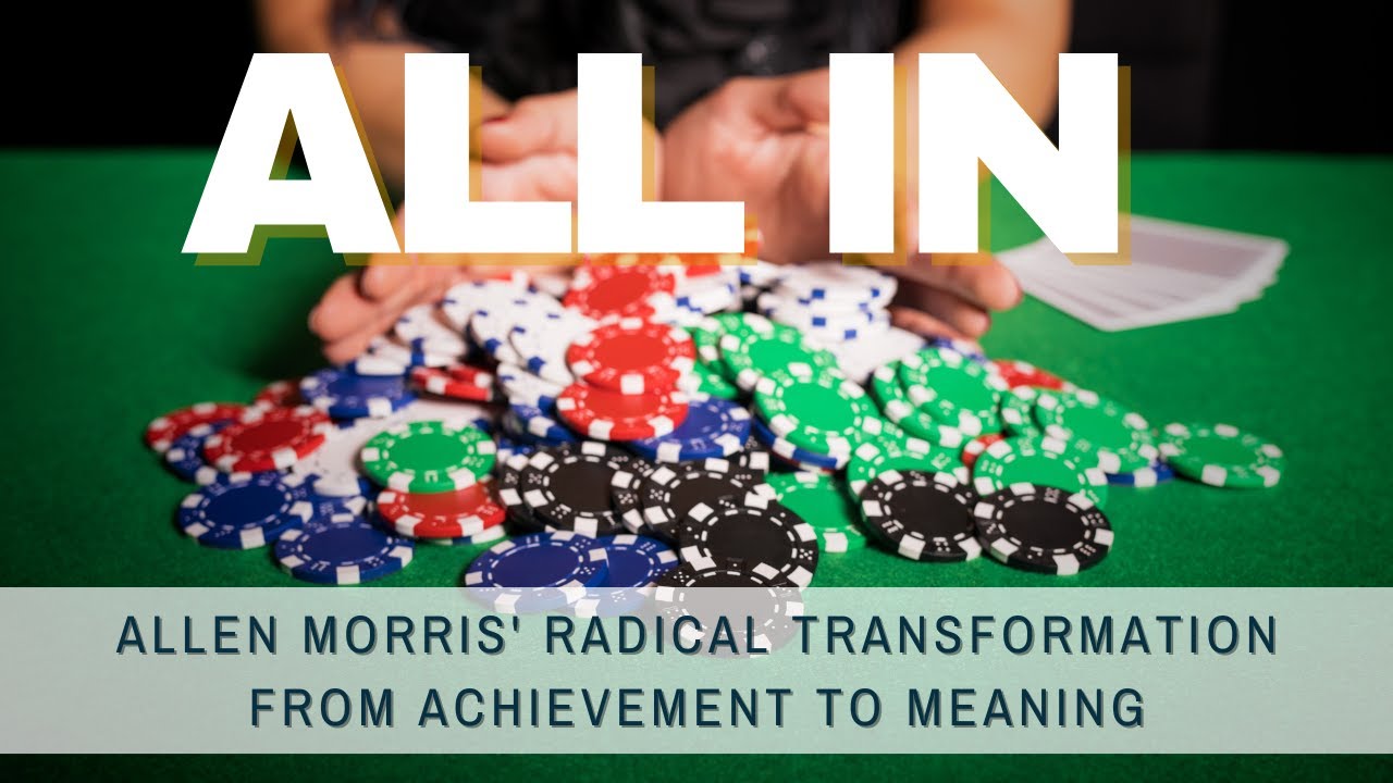 All In: Allen Morris' Radical Transformation from Achievement to ...