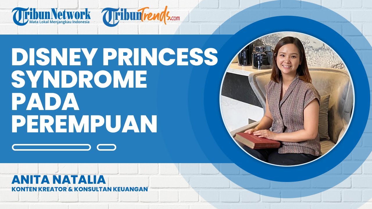 Disney Princess Syndrom pada Perempuan yang Sering Tidak Disadari ...