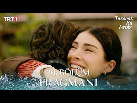 Taşacak Bu Deniz 30. Bölüm Fragmanı