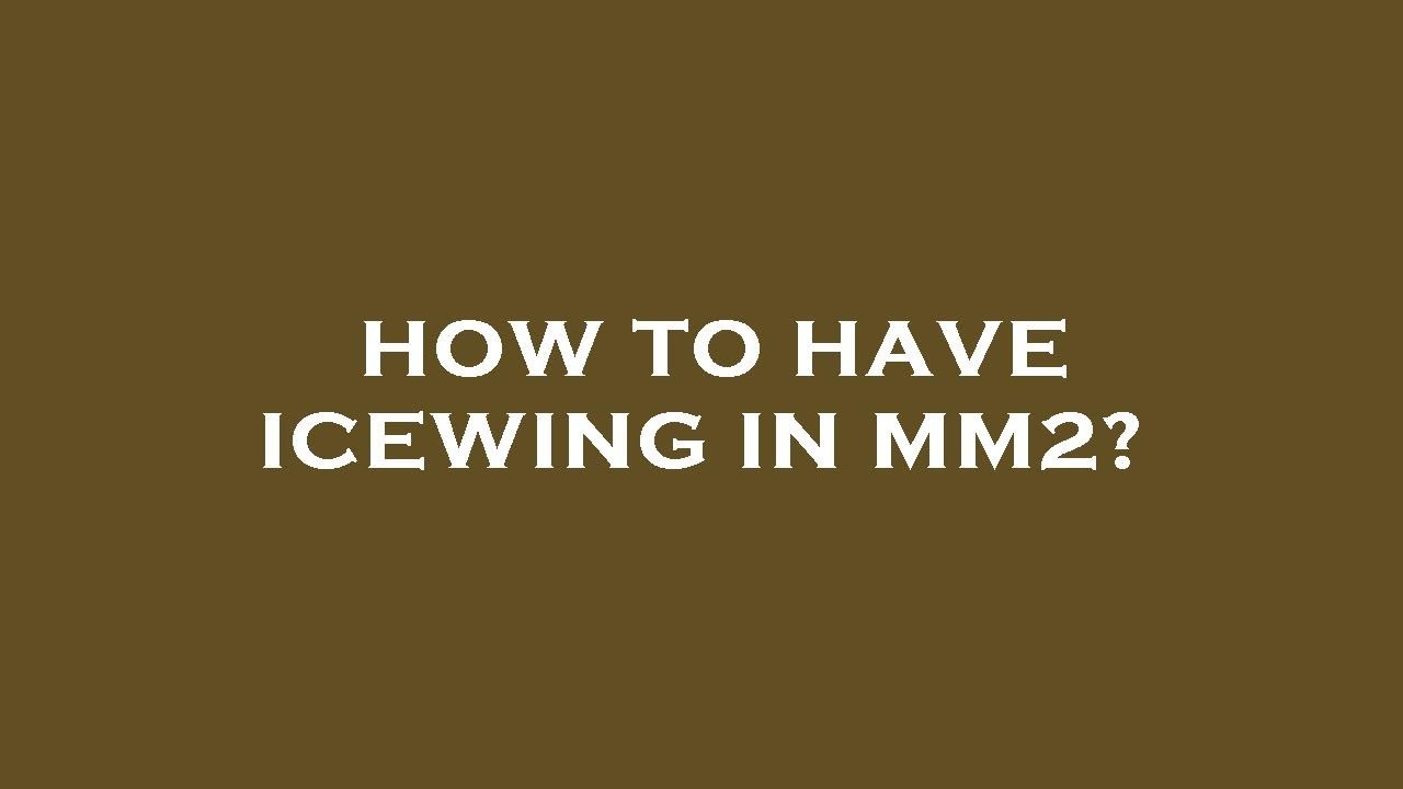 How to have icewing in mm2? - YouTube