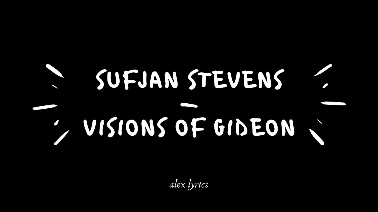sufjan stevens - visions of gideon (lyrics) - YouTube