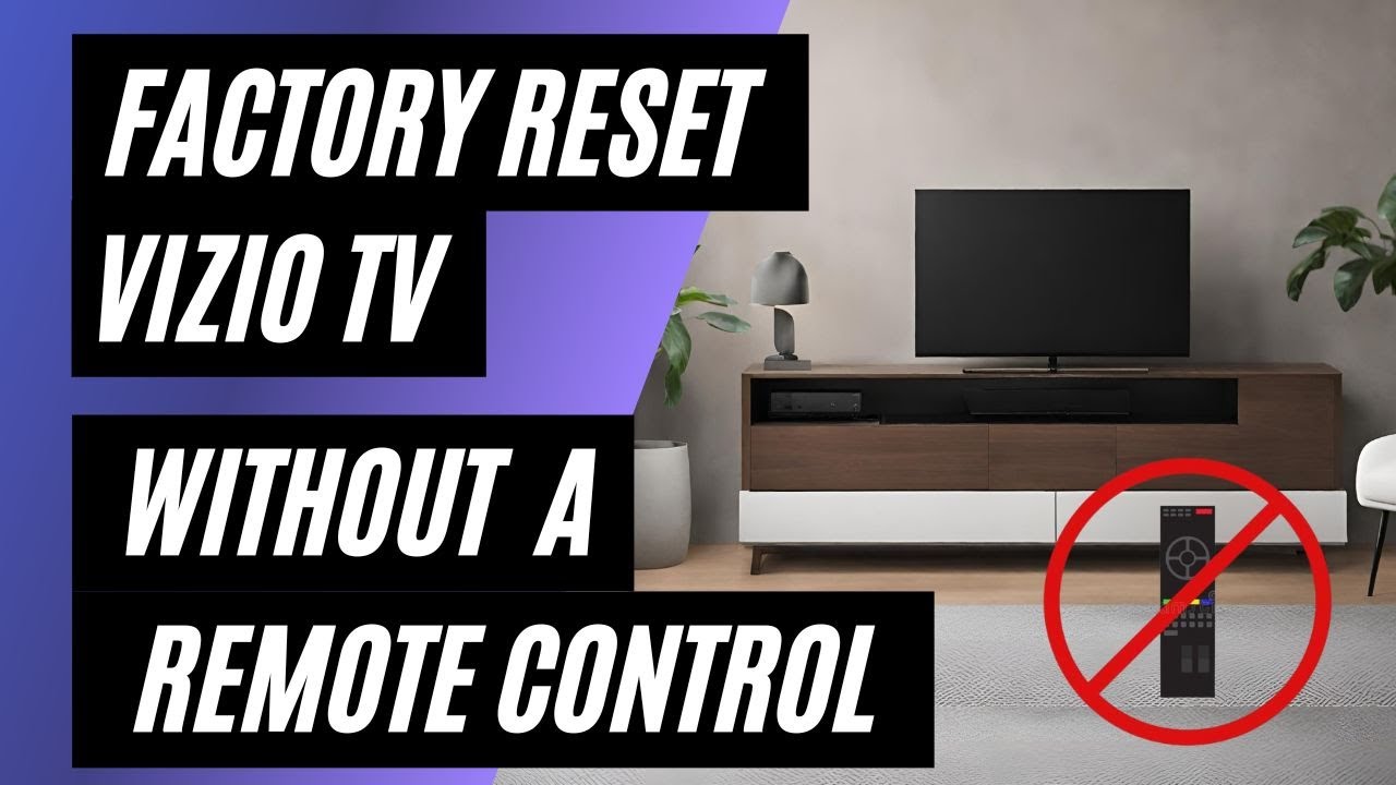 Vizio Tv Factory Reset No Remote No Problem Easy Step By Step Guide