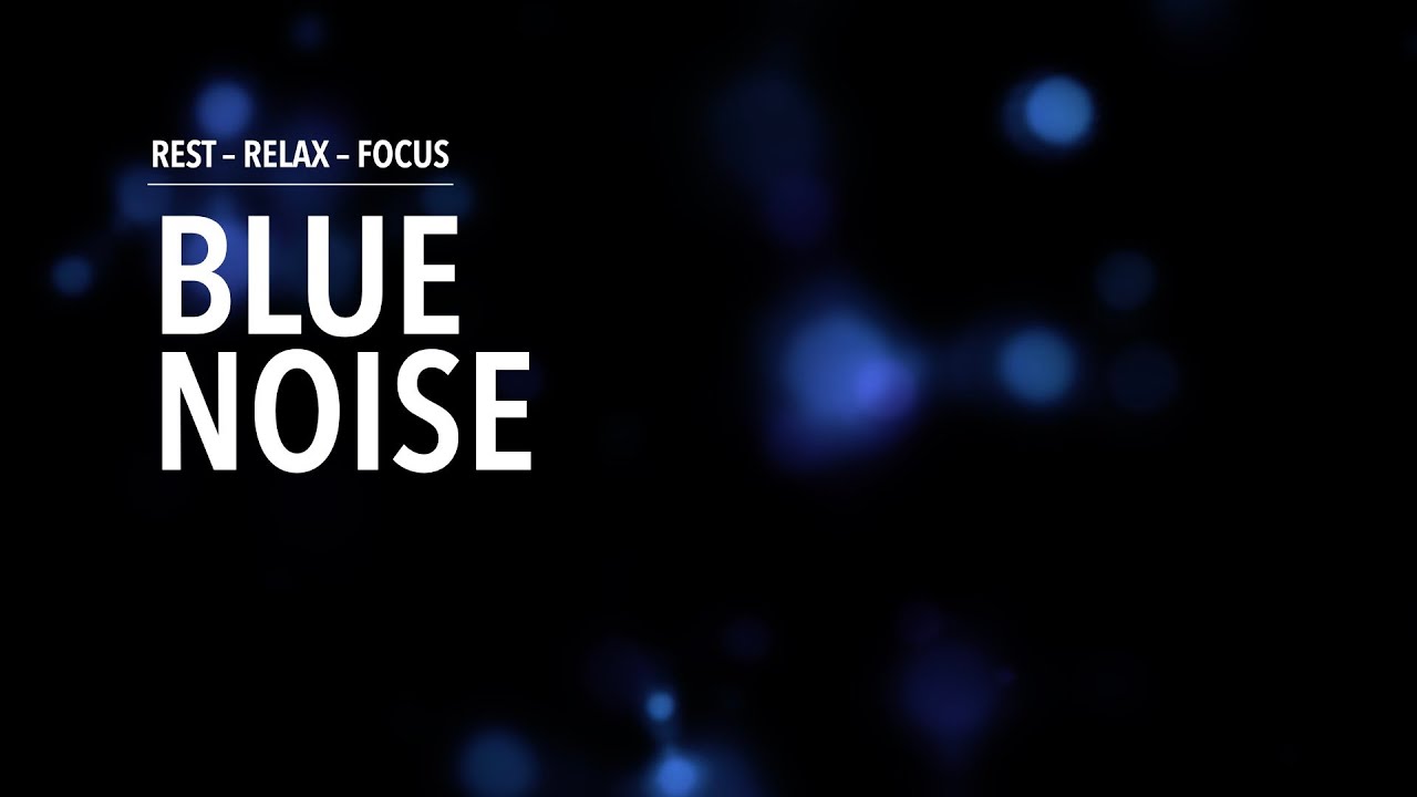 Blue Noise for Rest, Relaxation, and Focus (30 Minutes, Gentle Colors ...