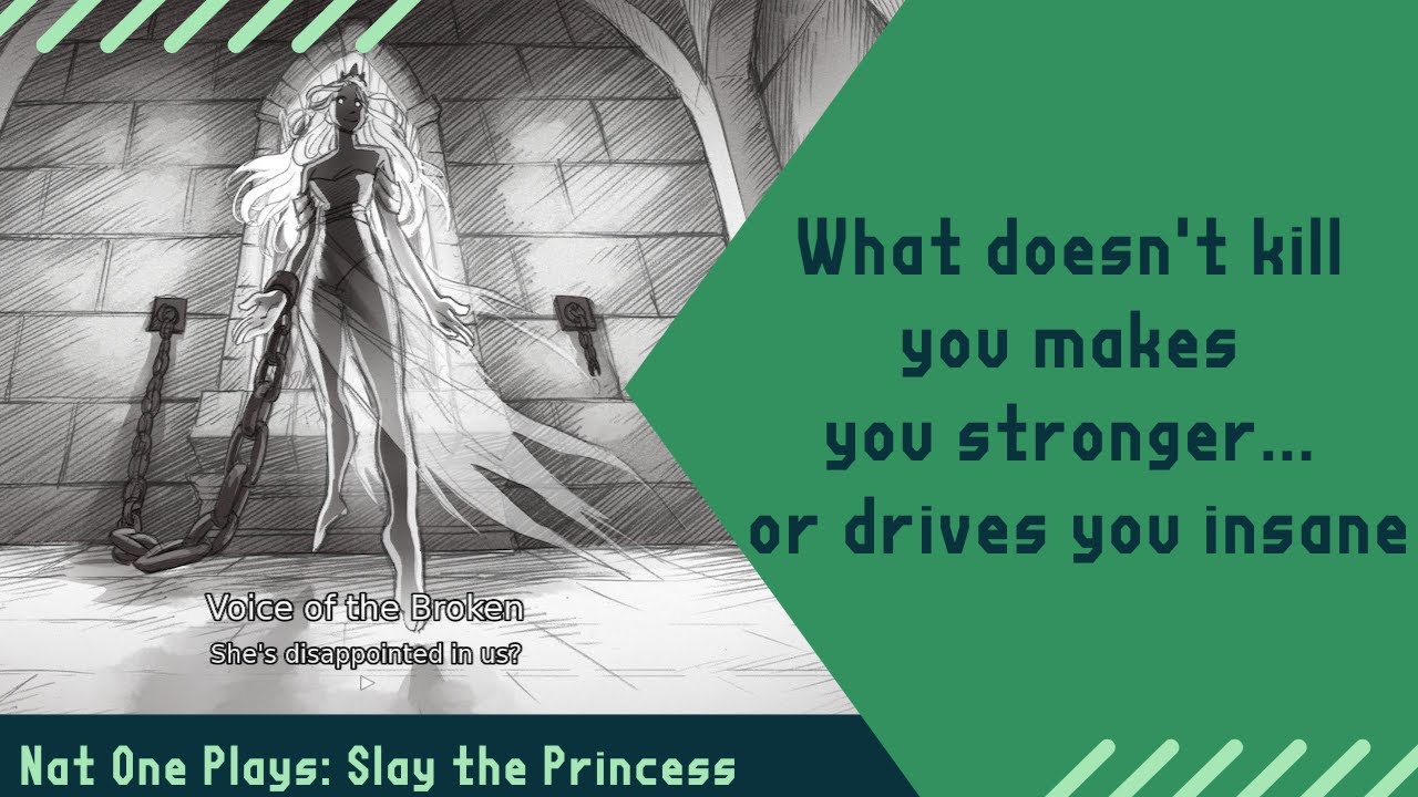 Slay the Princess - What doesn’t kill you makes you stronger... or ...