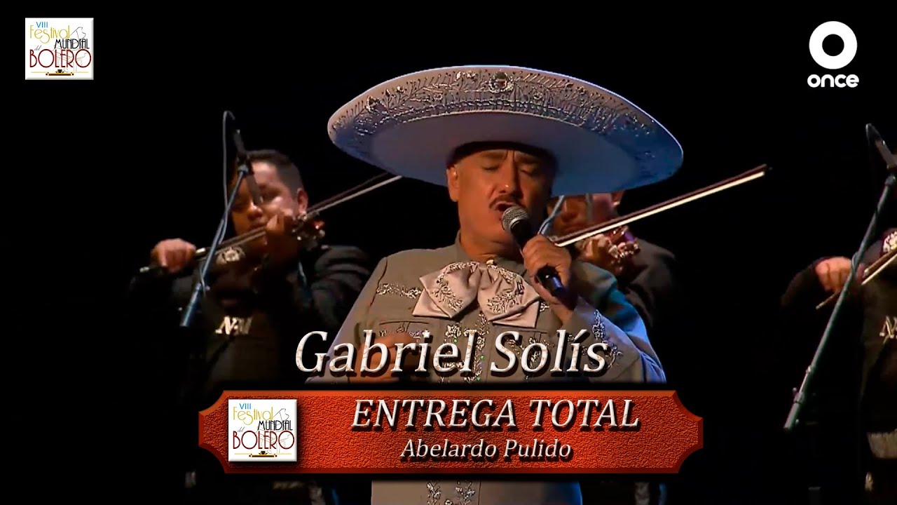 Entrega Total - Gabriel Solís - VIII Festival Mundial del Bolero 2023 ...