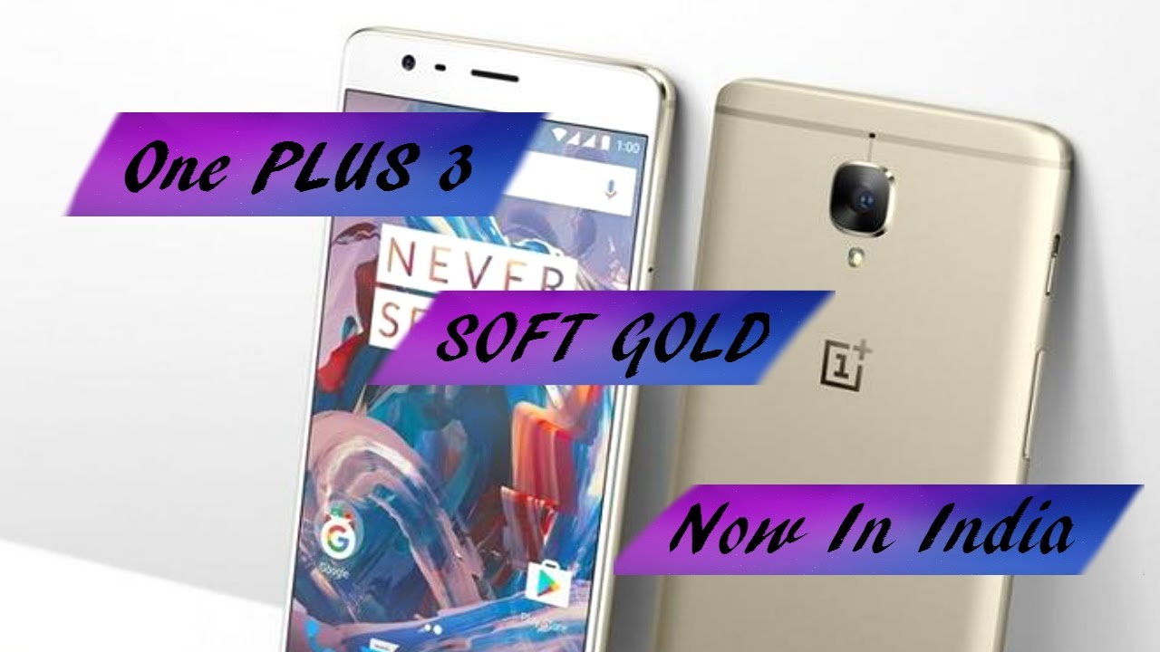 One Plus 3 Soft Gold Is Here. - YouTube