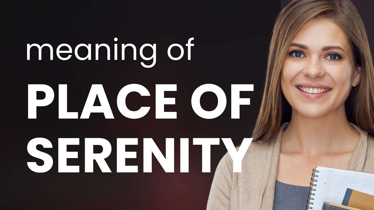 Discovering Tranquility: Understanding "Place of Serenity" - YouTube