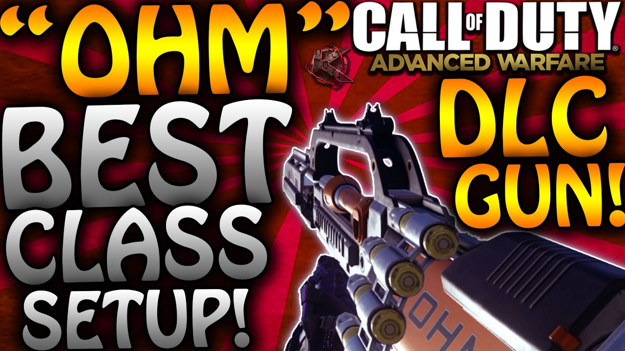 Advanced Warfare - "OHM" BEST CLASS SETUP - NEW DLC Hybrid Weapon! (COD ...