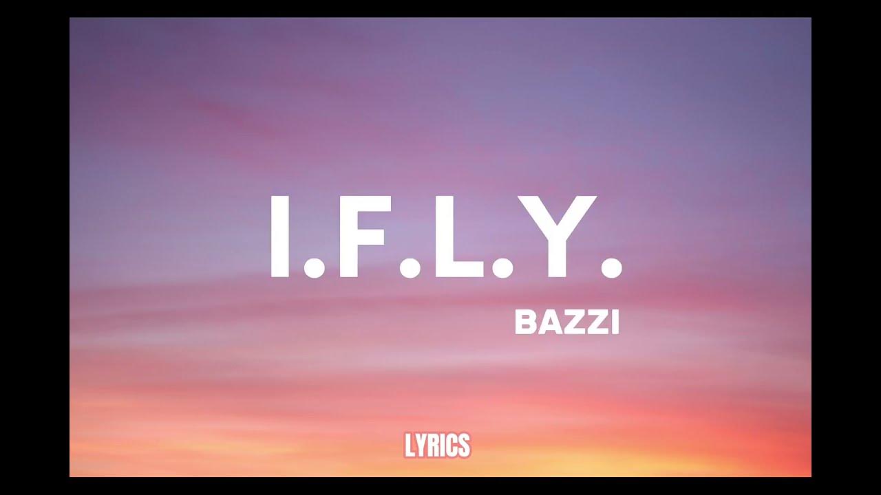 Bazzi - I.F.L.Y. [Lyrics Video] - YouTube