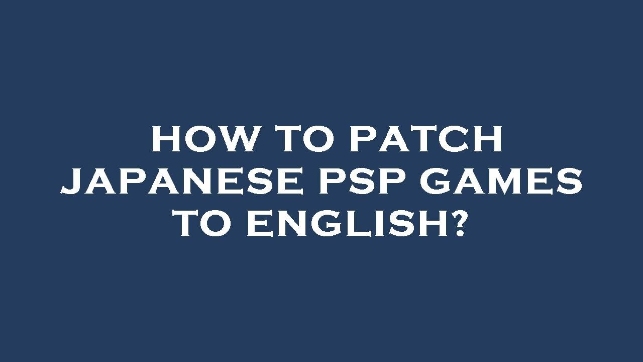 How to patch japanese psp games to english? - YouTube