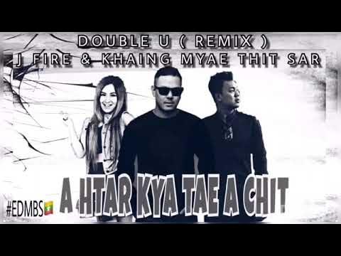 J-Fire Feat,Khaing Myae Thit Sar - AHtar Kya Tae AChit ( DJ Wine is Double U Remix ) - YouTube