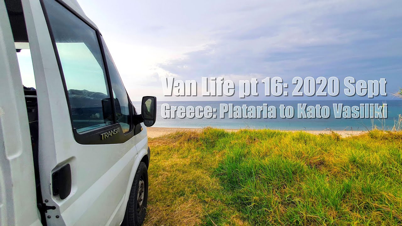 Van Life 2020 pt16 Greece! Plataria to Kato Vasiliki and the ruins of ...