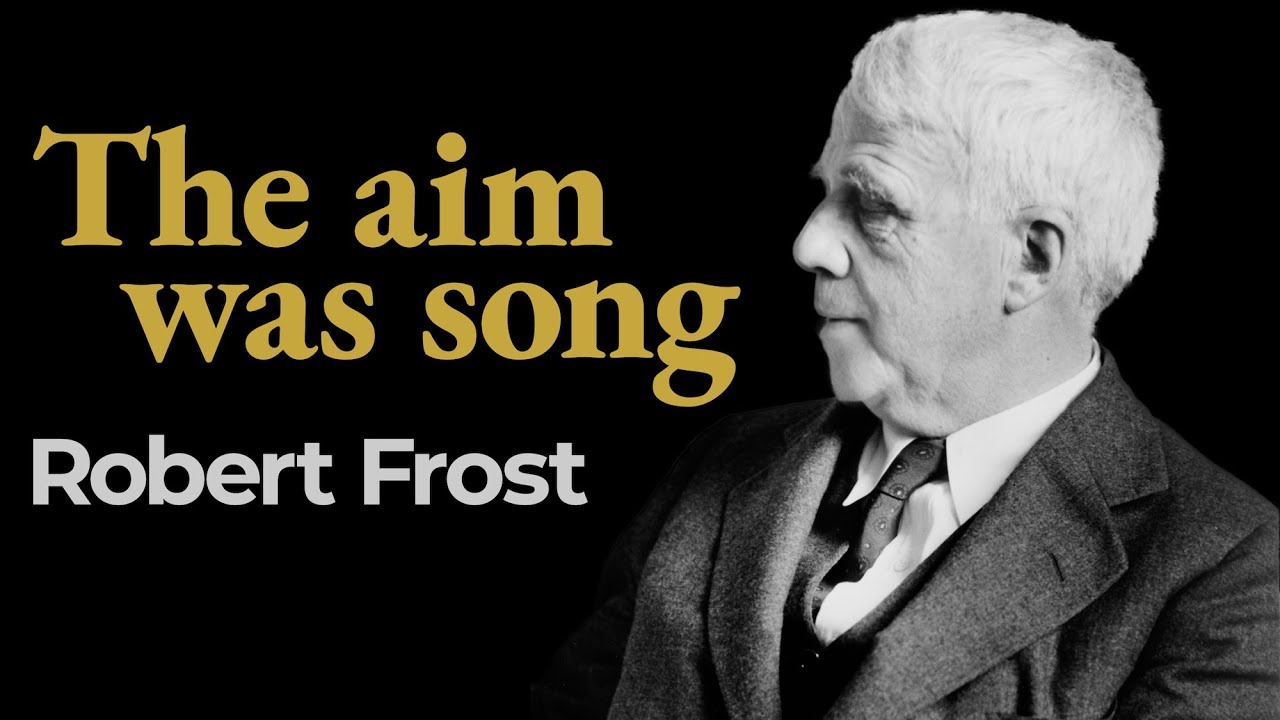 “The Aim Was Song”, Robert Frost - YouTube