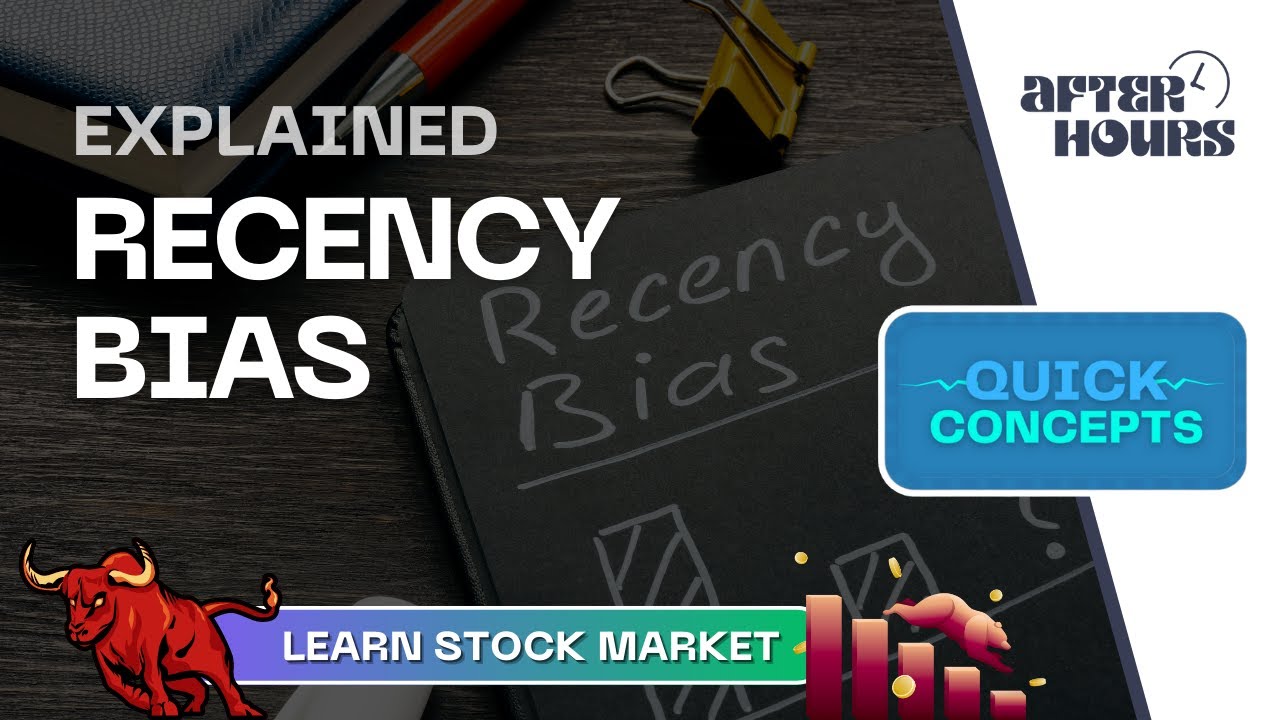 Recency Bias | Quick Concepts | Learn Stock Market | After Hours - YouTube