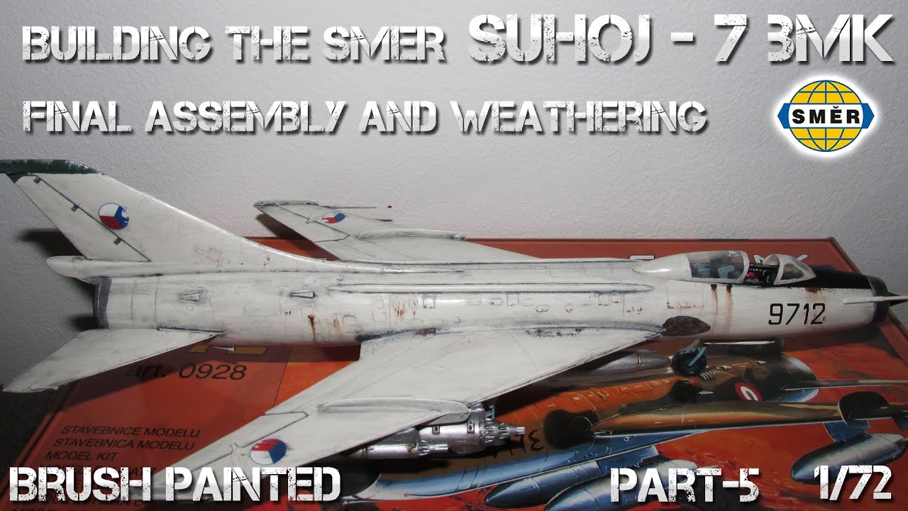Building the SMER SU-7 BMK 1/72 scale | Part-5: Final assembly and weathering - YouTube