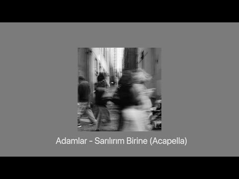 Adamlar - Sarılırım Birine (Acapella)