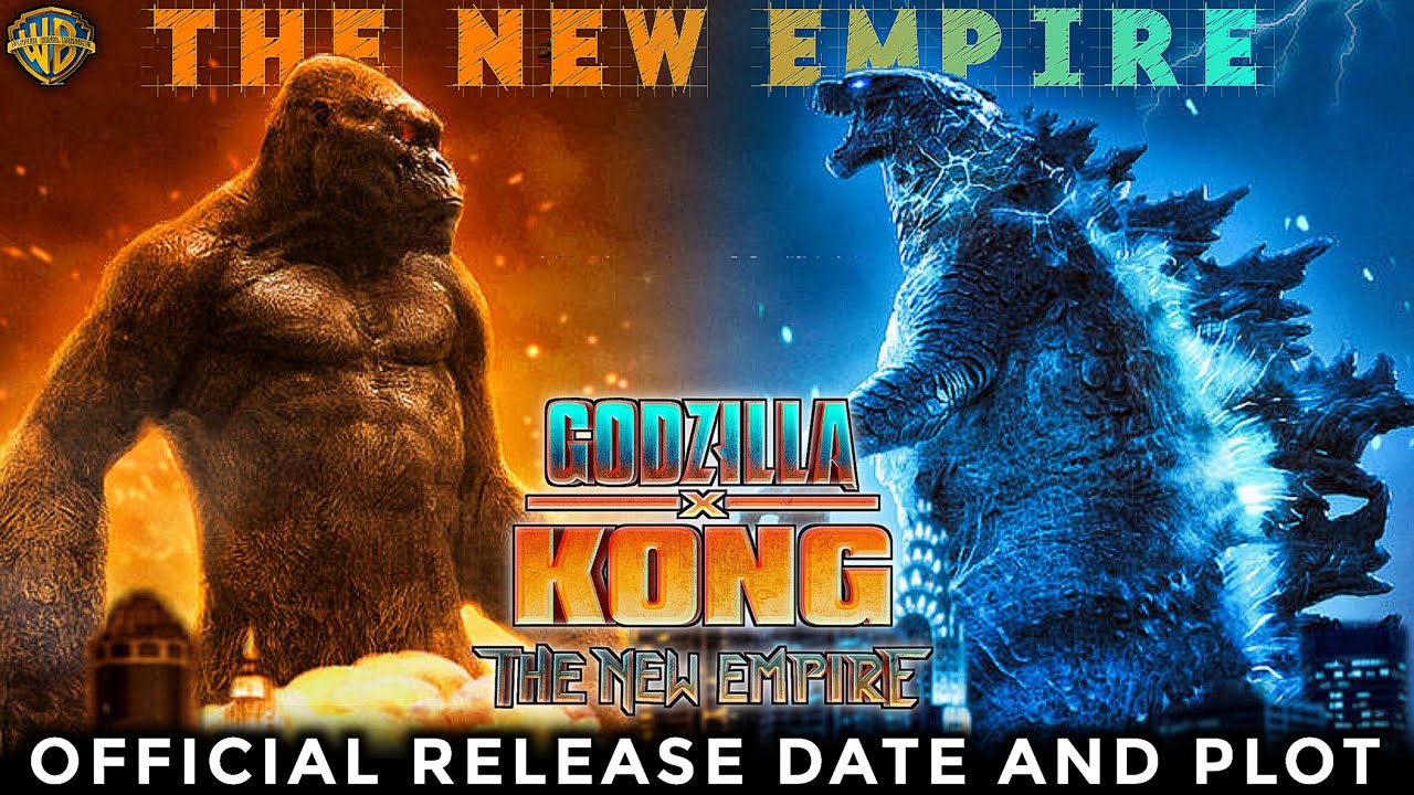 Godzilla x Kong The New Empire Release Date | Godzilla x Kong The New ...